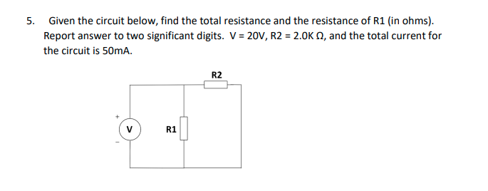 Solved: 5. Given the circuit below, find the total resistance and the ...