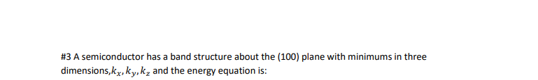 Solved: #3 A semiconductor has a band structure about the (100) plane with min - TutorBin