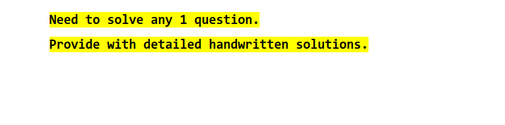 Solved: Need to solve any 1 question. Provide with detailed handwritten soluti - TutorBin