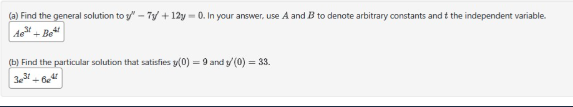 Solved: (a) Find the general solution to y" - 7y' +12y = 0. In your answer, us - TutorBin