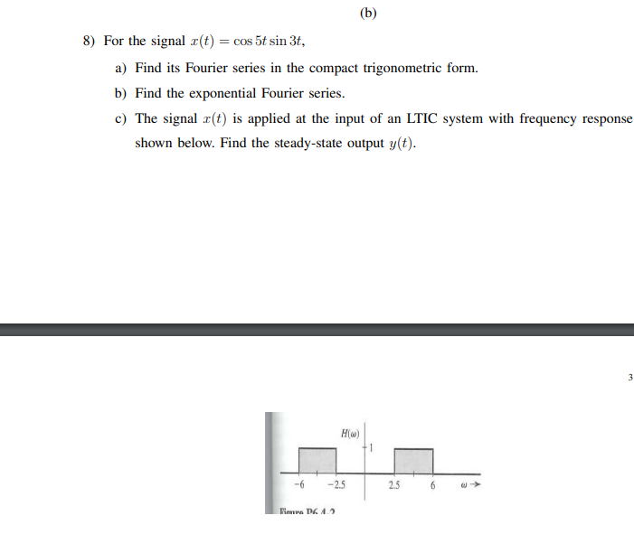 Solved: 8) For the signal r(t) = cos 5t sin 3t, a) Find its Fourier series in - TutorBin