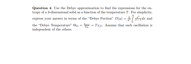 Solved: Question 4: Use the Debye approximation to find the expressions for th - TutorBin