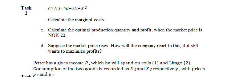 Solved: Task 2 C(X)=50+2X+X² Calculate the marginal costs. c. Calculate ... Solved: Task 2 C(X)=50+2X+X² Calculate the marginal costs. c. Calculate ...