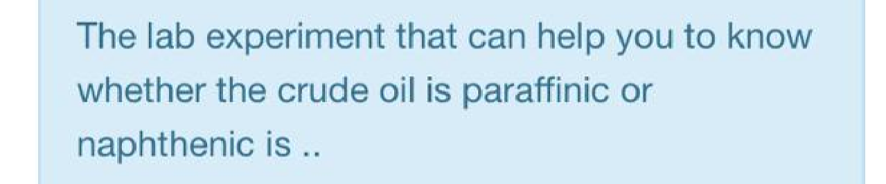 Solved: The lab experiment that can help you to know whether the crude ...
