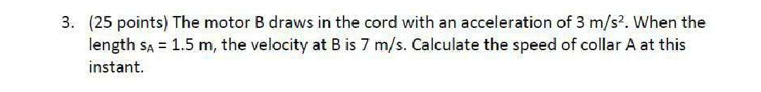 Solved: 3. (25 points) The motor B draws in the cord with an acceleration of - TutorBin