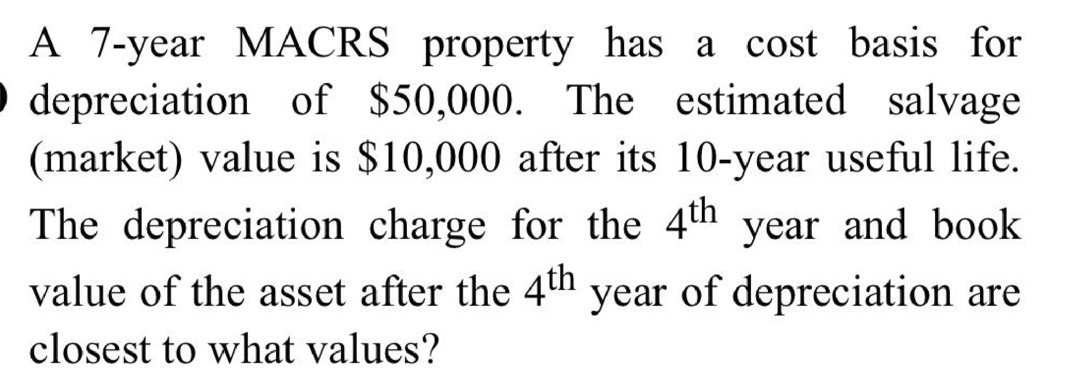 Solved: A 7-year MACRS property has a cost basis for O depreciation of ...