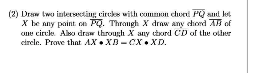 Solved 2 Draw Two Intersecting Circles With Common Chord Pq And Letx