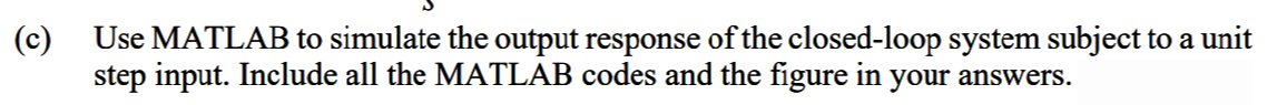 Solved Cuse Matlab To Simulate The Output Response Of The Closed 8850
