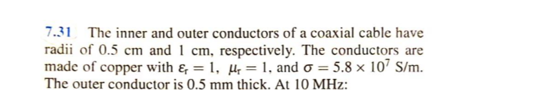 Solved: 7.31 The inner and outer conductors of a coaxial cable have ...