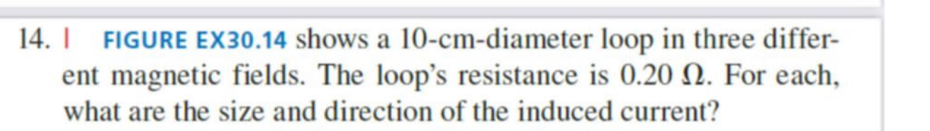 Solved: 14. 1 FIGURE EX30.14 shows a 10-cm-diameter loop in three differ-ent - TutorBin