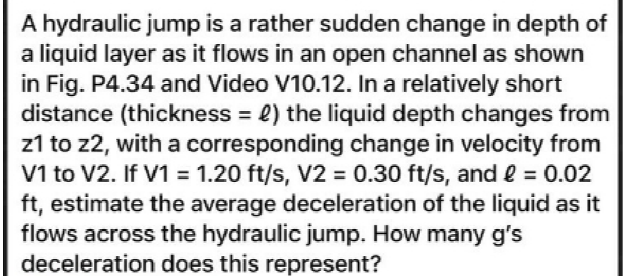 Solved: A hydraulic jump is a rather sudden change in depth of a liquid ...