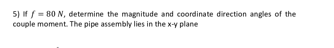 Solved 5 If F 80 N Determine The Magnitude And Coordinate