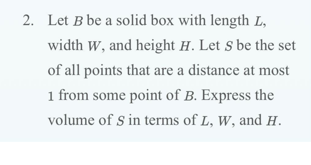 Solved: 2. Let B be a solid box with length L,width W, and height H. Let S be - TutorBin