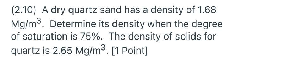 Solved: A dry quartz sand has a density of 1.68Mg/m³. Determine its ...